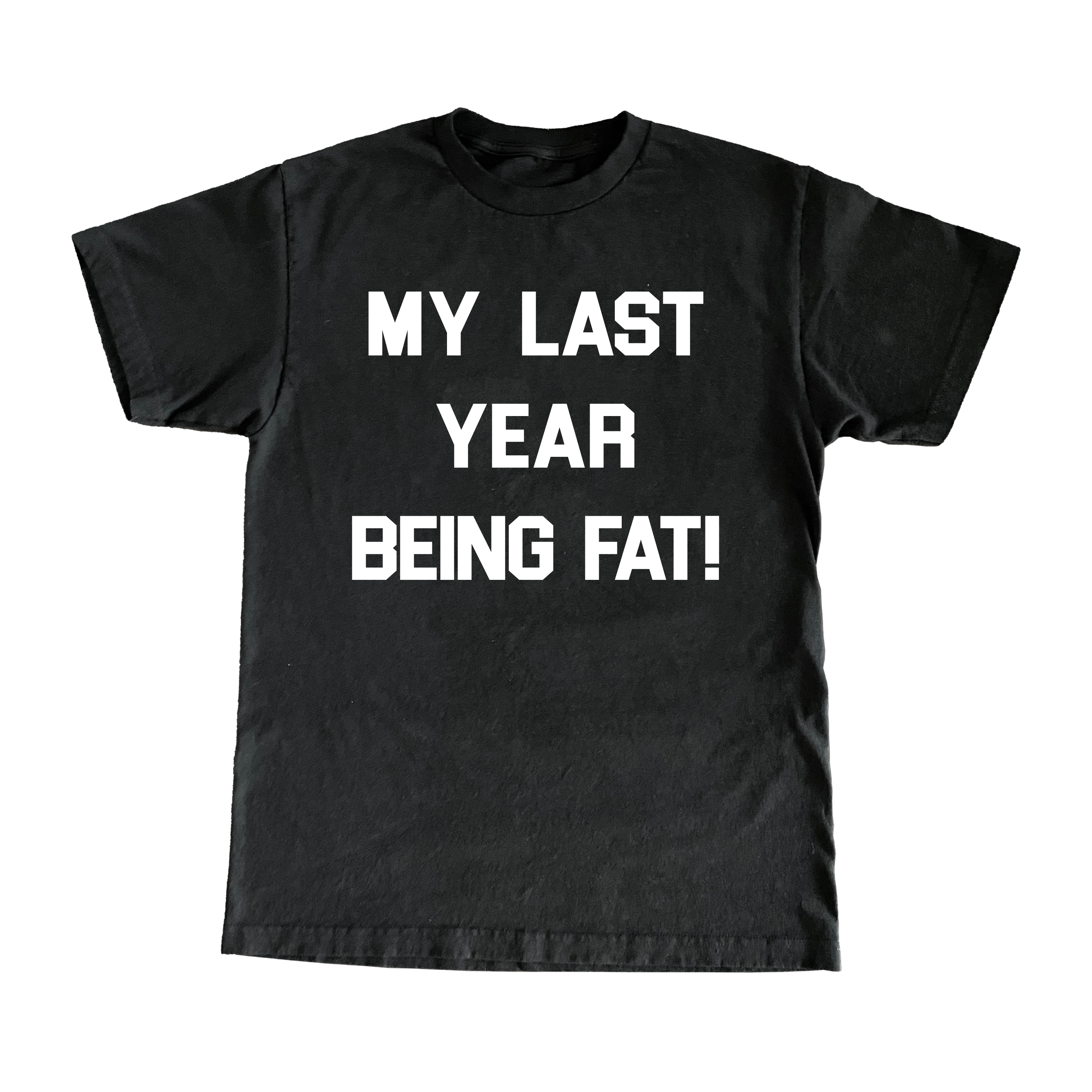Official "My Last Year Being Fat!" T-Shirt – Quoted.LA